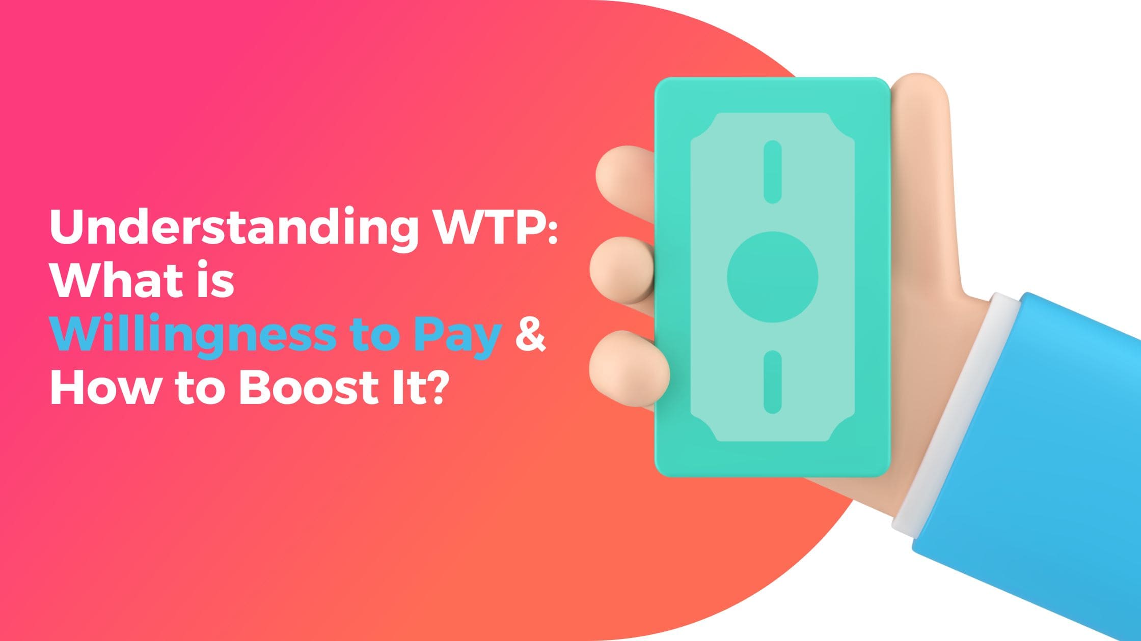 How to Measure and Increase Your Customers' Willingness to Pay