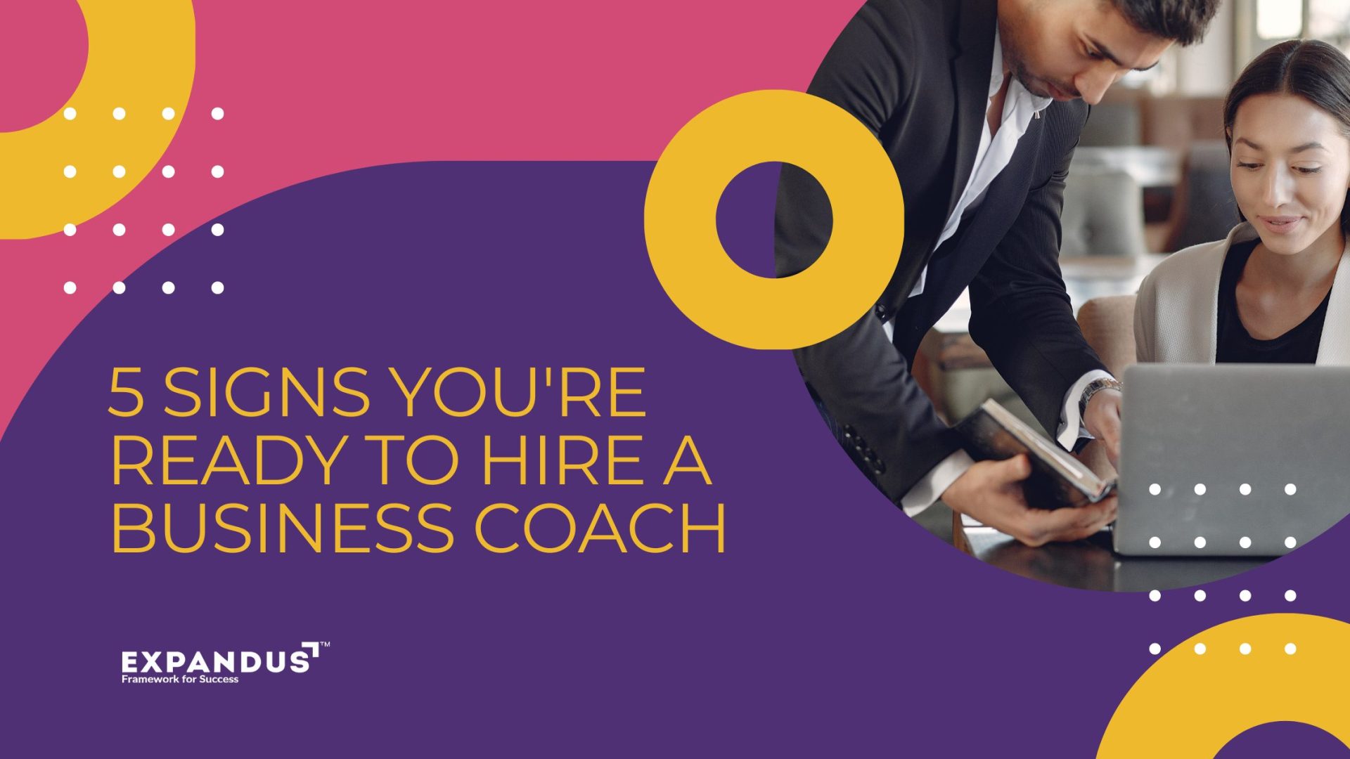 5 Signs You're Ready To Hire a Business Coach - Expandus Business Coaching